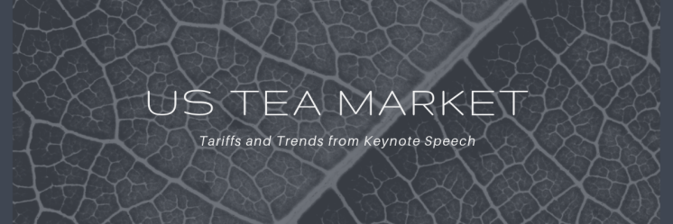 US Tea Market - Tariffs and Trends - Firsd Tea